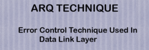 ARQ Technique: Data Link Layer error Control Technique | A5THEORY